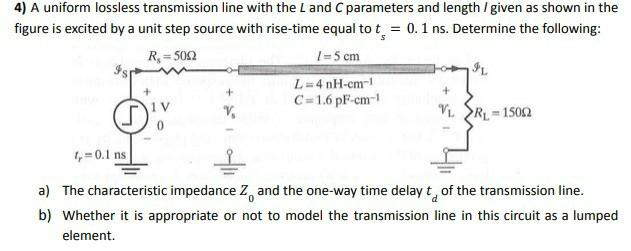 Solved 4) A uniform lossless transmission line with the L | Chegg.com