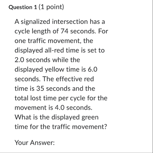 Solved Question 1 (1 ﻿point)A signalized intersection has a | Chegg.com