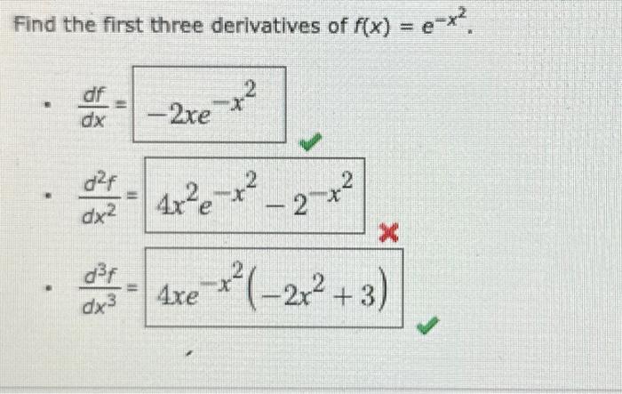 Solved Find the first three derivatives of f(x)=e−x2. | Chegg.com