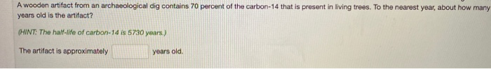 Solved A wooden artifact from an archaeological dig contains | Chegg.com