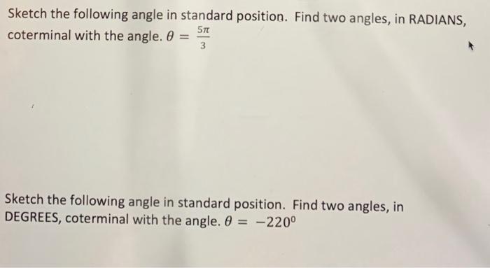 Solved Sketch the following angle in standard position. Find | Chegg.com
