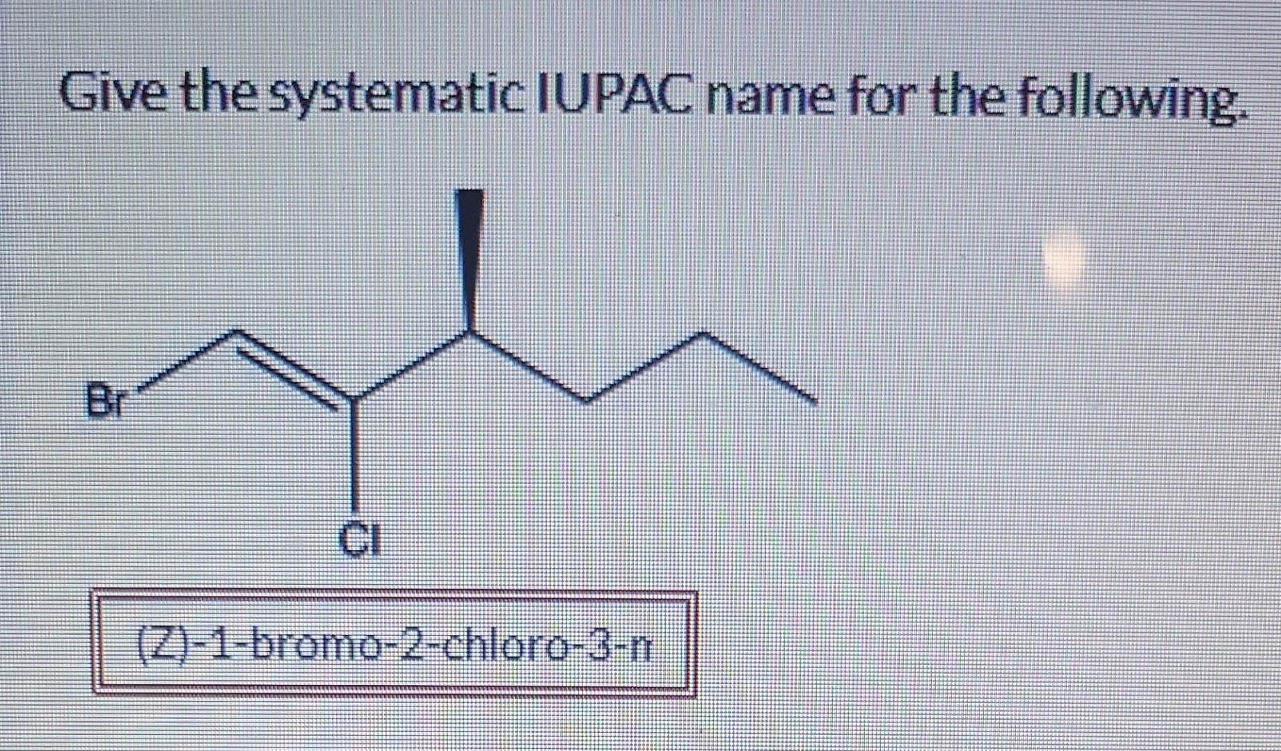 Solved Give the systematic IUPAC name for the following. | Chegg.com