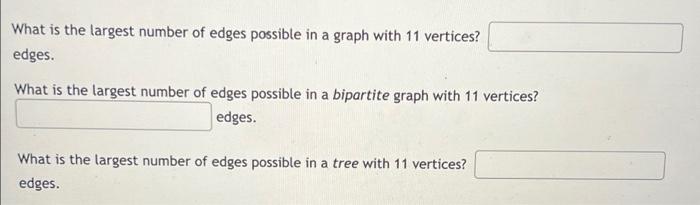 Solved What is the largest number of edges possible in a | Chegg.com