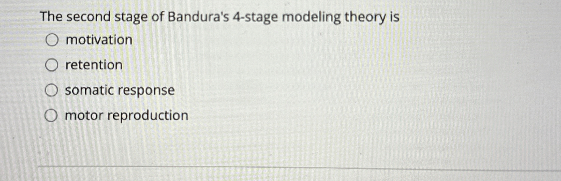 Solved The second stage of Bandura's 4-stage modeling theory | Chegg.com