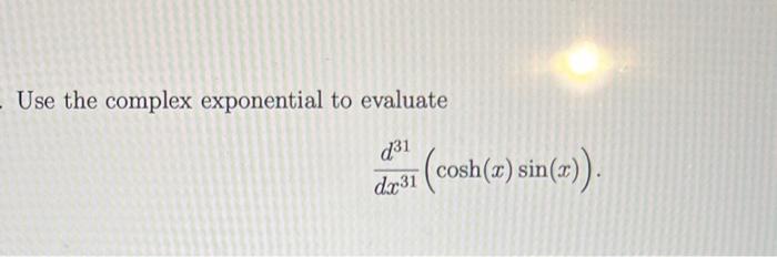 Solved Use the complex exponential to evaluate | Chegg.com