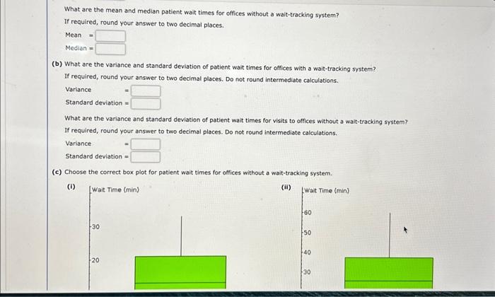 Solved (c) Choose the correct box plot for patient wait | Chegg.com