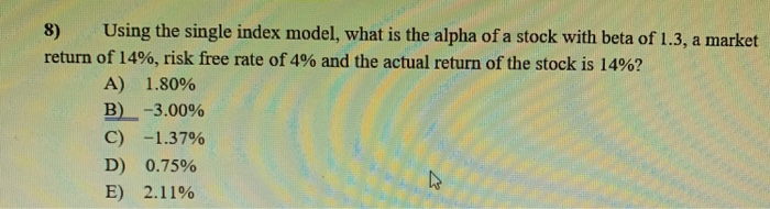 Solved 8) Using the single index model, what is the alpha of | Chegg.com