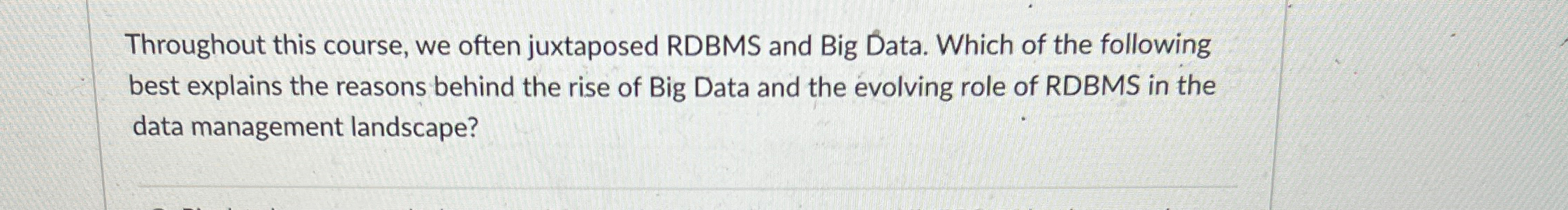 Solved Throughout this course, we often juxtaposed RDBMS and | Chegg.com