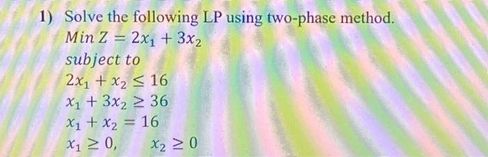 Solved 1) Solve the following LP using two-phase method. Min | Chegg.com