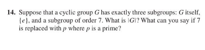 Solved 14. Suppose that a cyclic group G has exactly three | Chegg.com