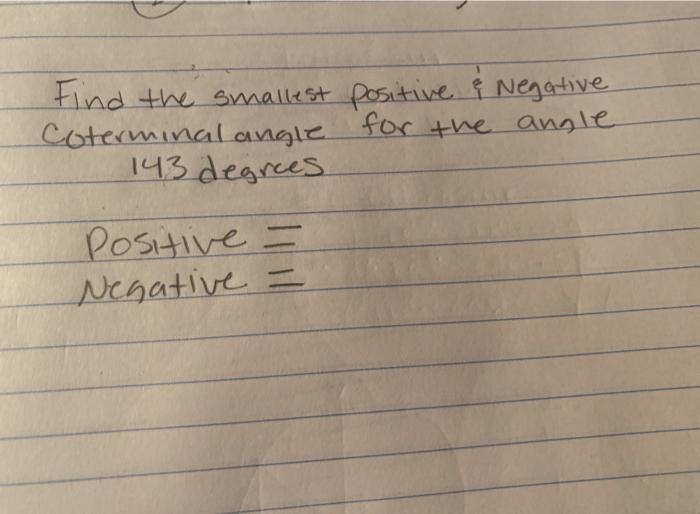 Solved Find the smallest positive & Negative Coterminal | Chegg.com