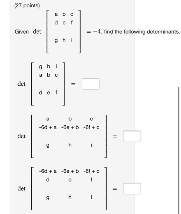 Solved (27 points) a b c def Given det = -4, find the | Chegg.com