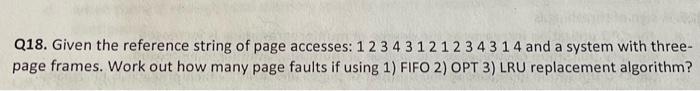 Solved Q18. Given the reference string of page accesses: | Chegg.com