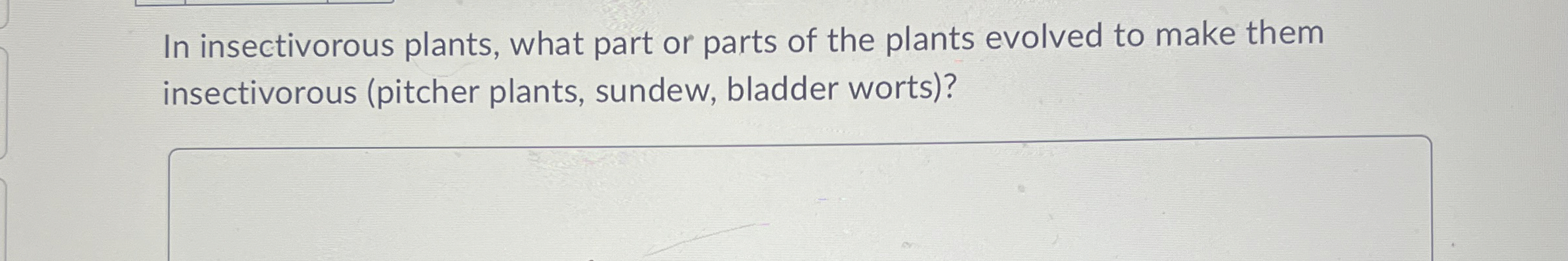 Solved In insectivorous plants, what part or parts of the | Chegg.com