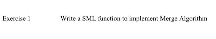 Solved Write A Sml Function To Implement Merge Algorithm