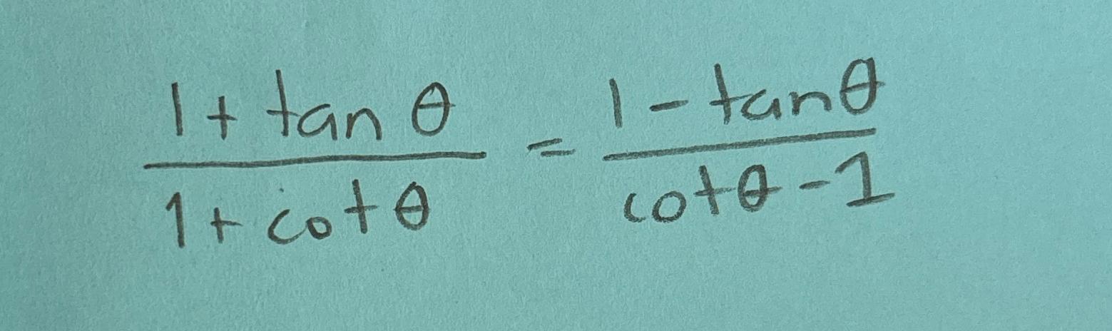 Solved 1+tanθ1+cotθ=1-tanθcotθ-1 | Chegg.com