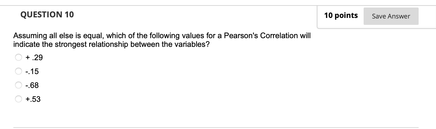 Solved QUESTION 10Assuming all else is equal, which of the | Chegg.com