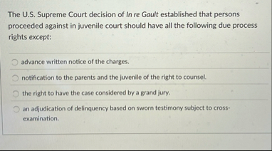 Solved The U.S. ﻿Supreme Court decision of In re Gault | Chegg.com