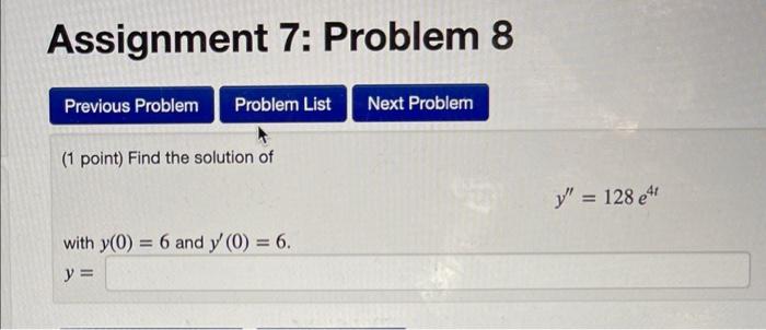 Solved Assignment 7: Problem 8 (1 point) Find the solution | Chegg.com