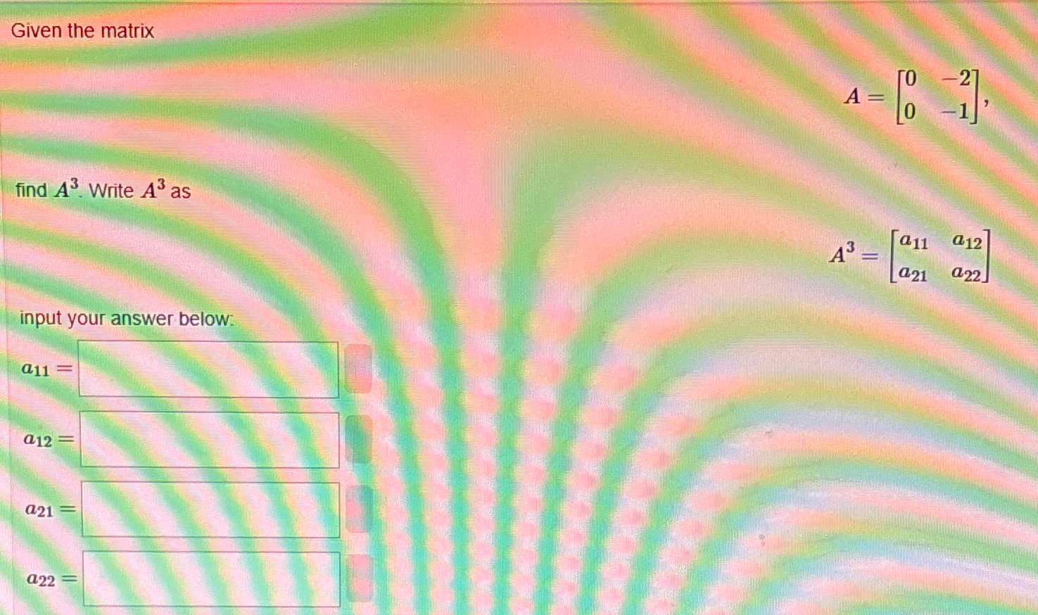 Solved Given The Matrix A 00−2−1 Find A3 Write A3 As 