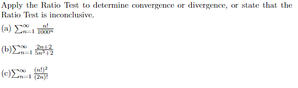 Solved Apply the Ratio Test to determine convergence or | Chegg.com