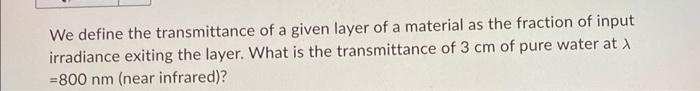 Solved We define the transmittance of a given layer of a | Chegg.com