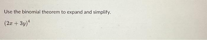 Solved Use the binomial theorem to expand and simplify. | Chegg.com