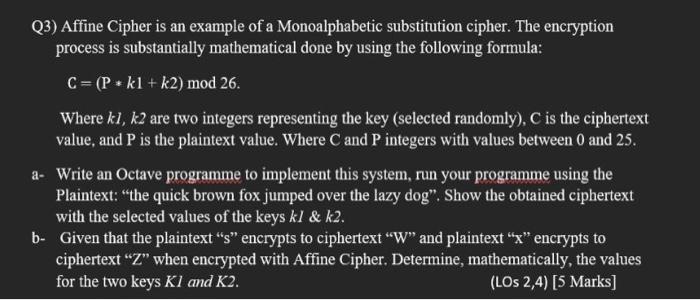Solved Q3) Affine Cipher is an example of a Monoalphabetic | Chegg.com