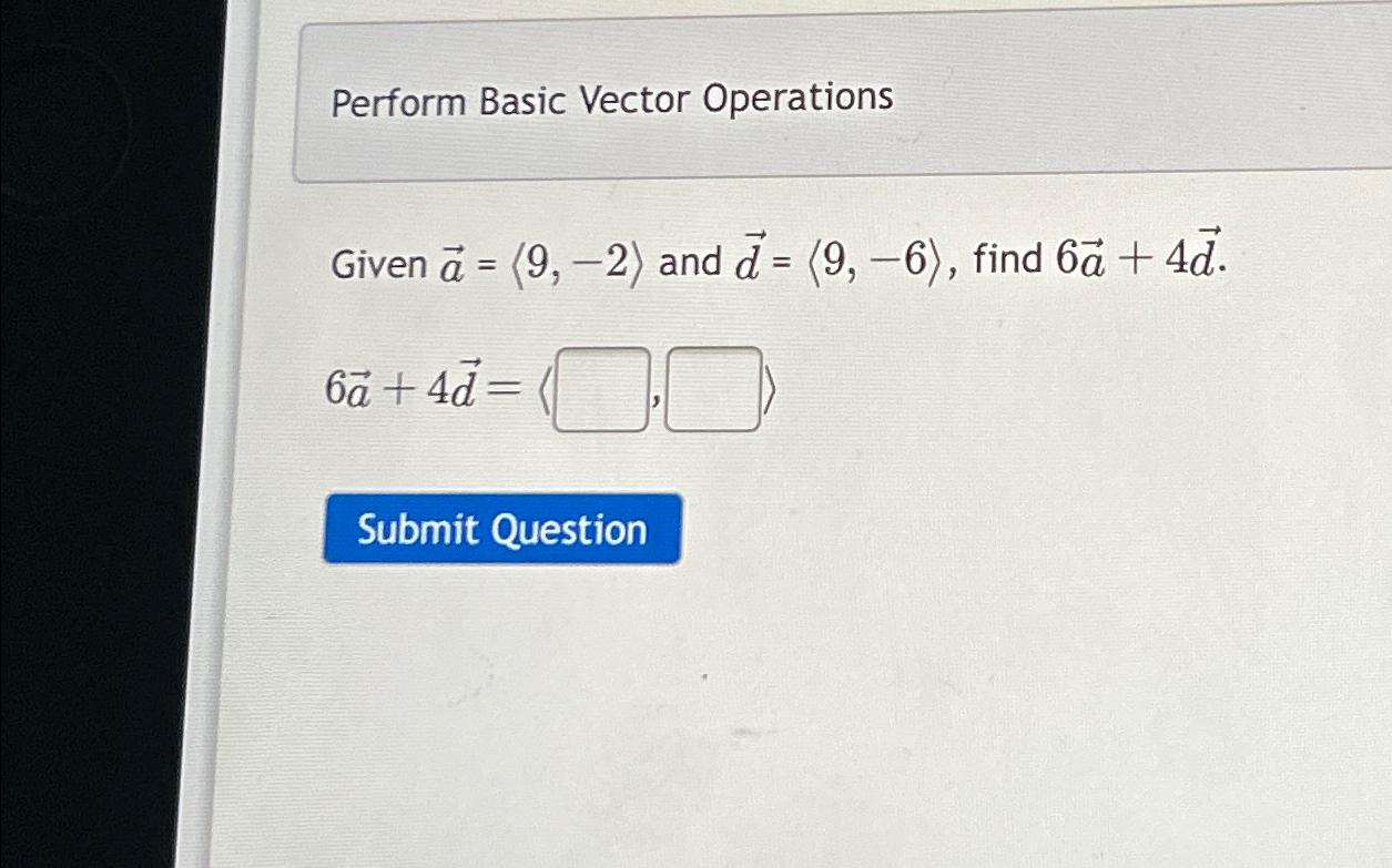 Solved Perform Basic Vector OperationsGiven vec(a)=(:9,-2:) | Chegg.com