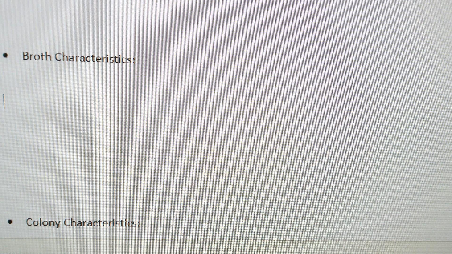 Solved Broth Characteristics: - Colony Characteristics: | Chegg.com