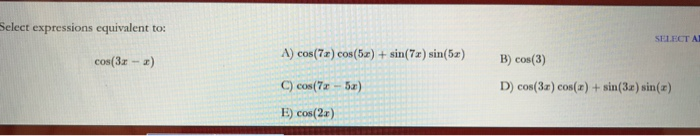 Solved Select expressions equivalent to: SELECT A A) cos(7a) | Chegg.com