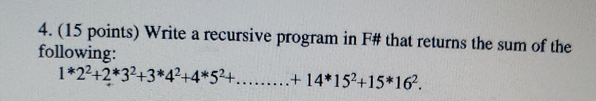 Solved 4. (15 points) Write a recursive program in F# that | Chegg.com