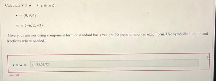 Solved Calculate v×w= u1,u2,u3 . v= 9,9,4 w= −6,2,−3 (Give | Chegg.com