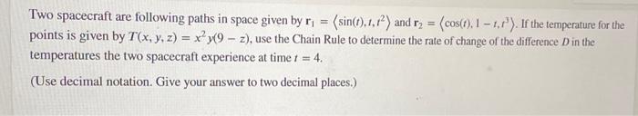 Solved Two spacecraft are following paths in space given by | Chegg.com