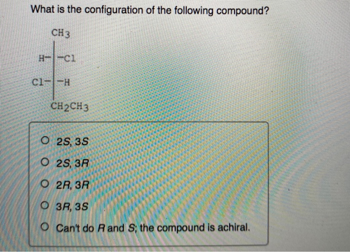 Solved What is the configuration of the following compound? | Chegg.com