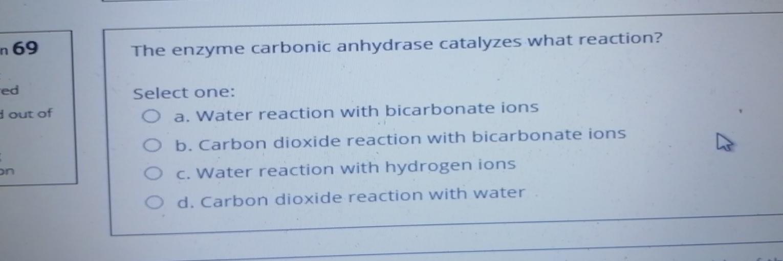 Solved in 69 The enzyme carbonic anhydrase catalyzes what | Chegg.com