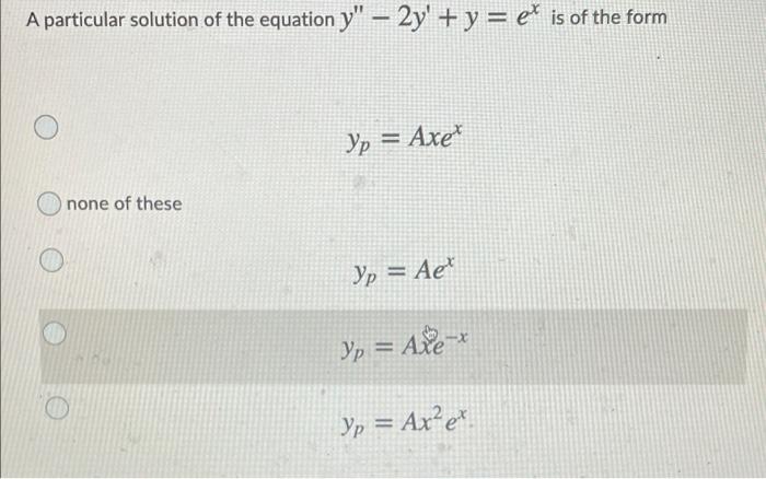 Solved - A particular solution of the equation y" – 2y' + y | Chegg.com