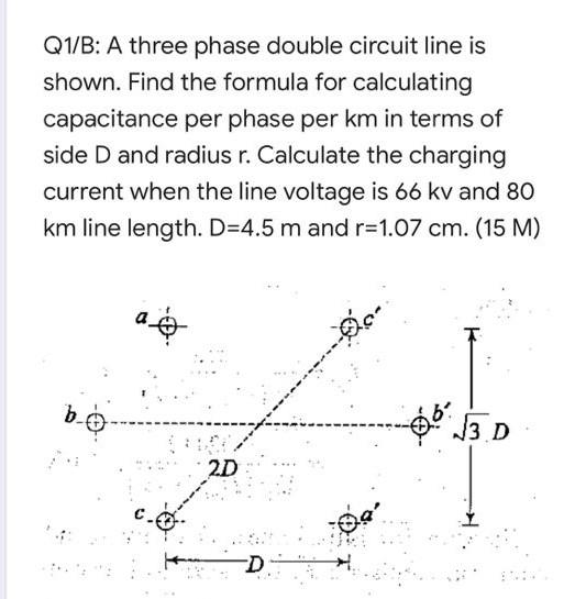 Solved Q1/B: A three phase double circuit line is shown. | Chegg.com