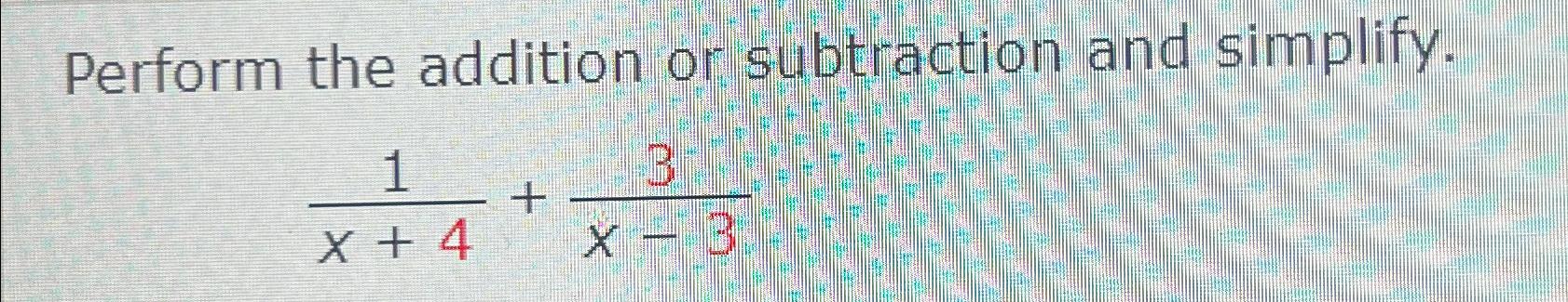 Solved Perform the addition or subtraction and | Chegg.com