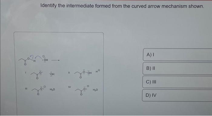 Solved Identify the intermediate formed from the curved | Chegg.com