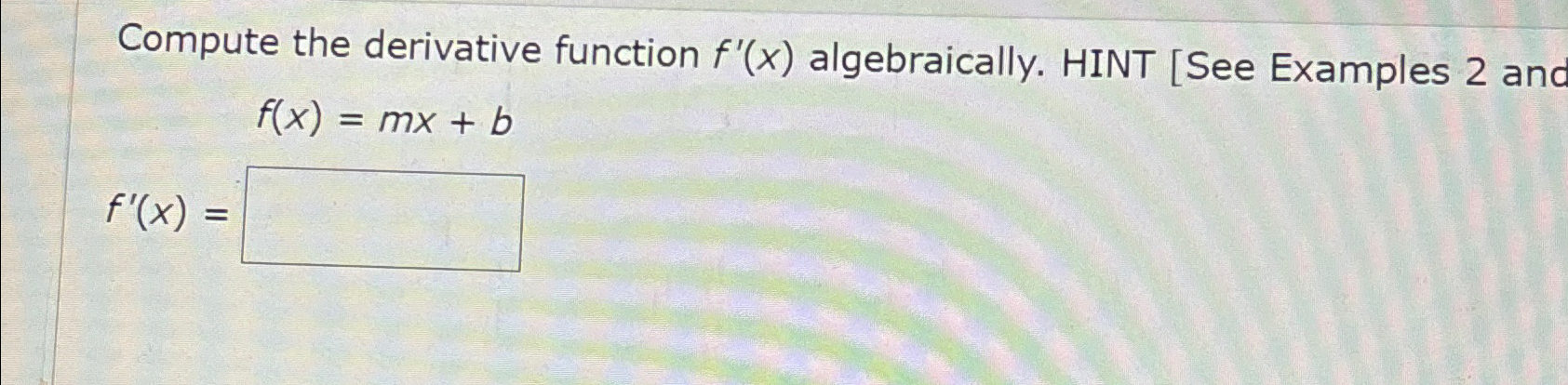 Solved Compute the derivative function f'(x) ﻿algebraically. | Chegg.com