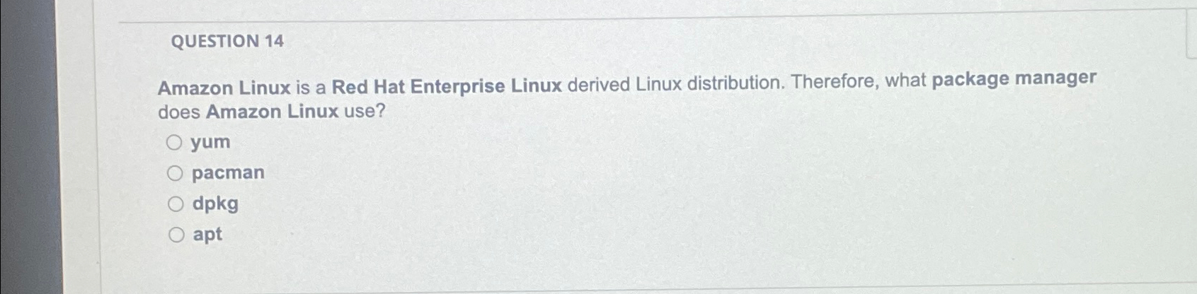 Solved QUESTION 14Amazon Linux is a Red Hat Enterprise Linux | Chegg.com