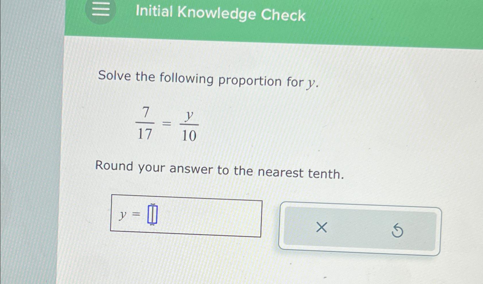 Solved Initial Knowledge CheckSolve the following proportion | Chegg.com