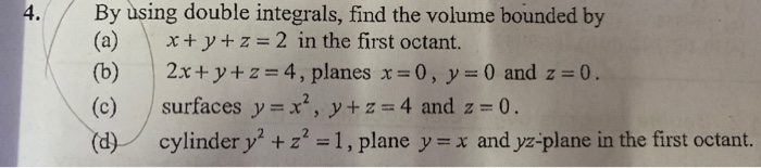 Solved By using double integrals, find the volume bounded by | Chegg.com