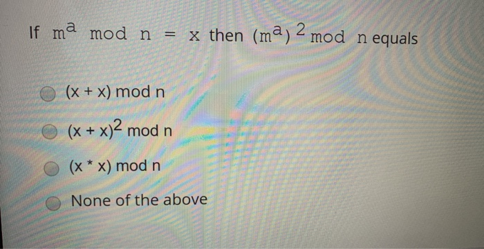 Solved If ma mod n = x then (ma) 2 mod n equals (x + x) mod | Chegg.com
