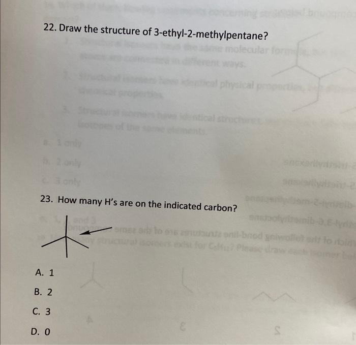 Solved 22. Draw the structure of 3-ethyl-2-methylpentane? | Chegg.com