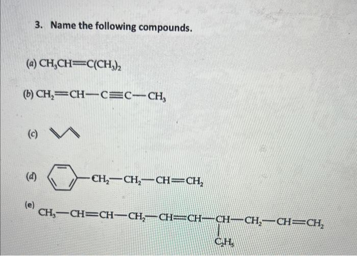 Solved 3. Name the following compounds. a) CH3CH=C(CH3)2 | Chegg.com