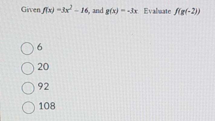Solved Given f(x)=3x2−16, and g(x)=−3x. Evaluate f(g(−2)) 6 | Chegg.com