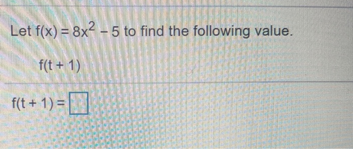 Solved |||| Let f(x) = 8x2 - 5 to find the following value. | Chegg.com