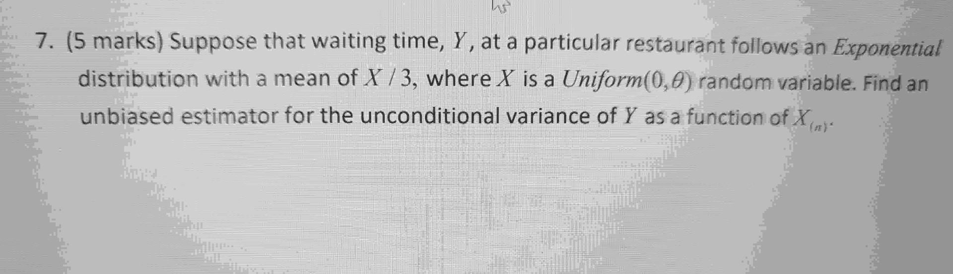 Solved 7. (5 marks) Suppose that waiting time, Y, at a | Chegg.com